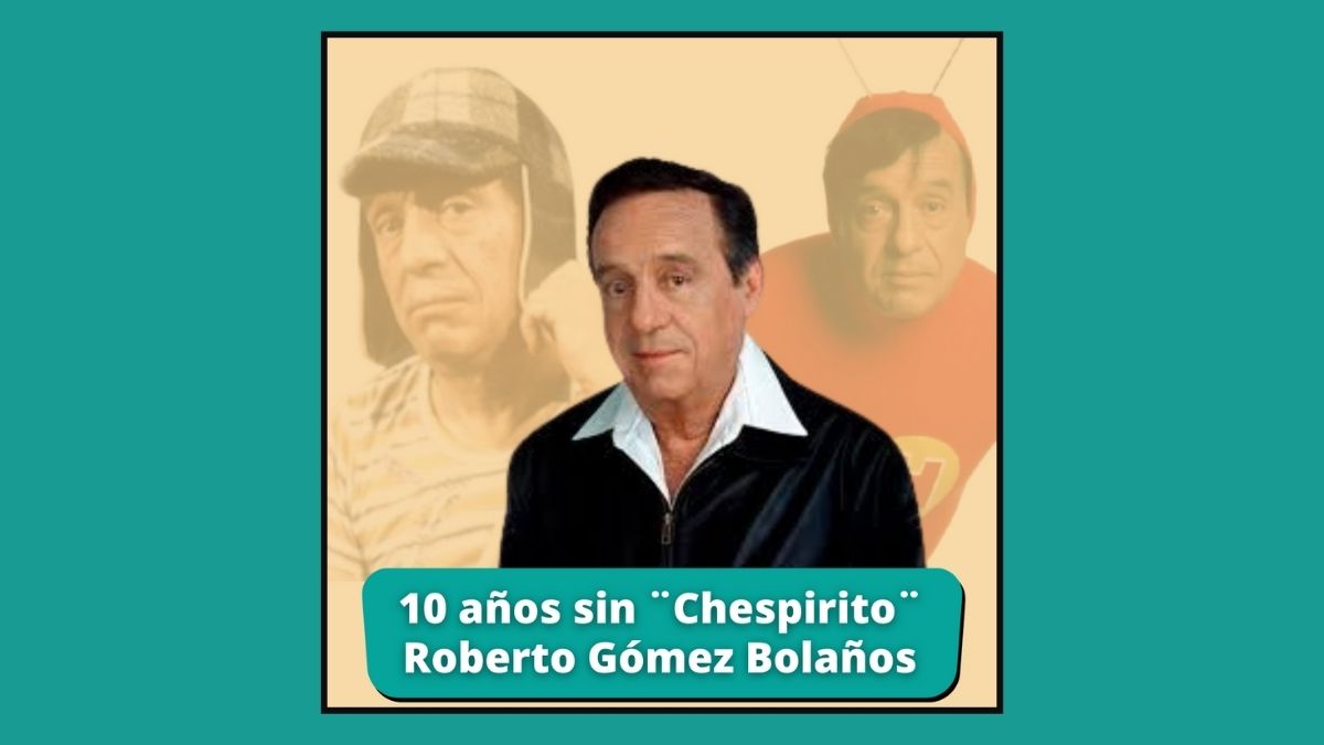 Diez años sin 'Chespirito' Roberto Gómez Bolaños | Noticias Radio ...